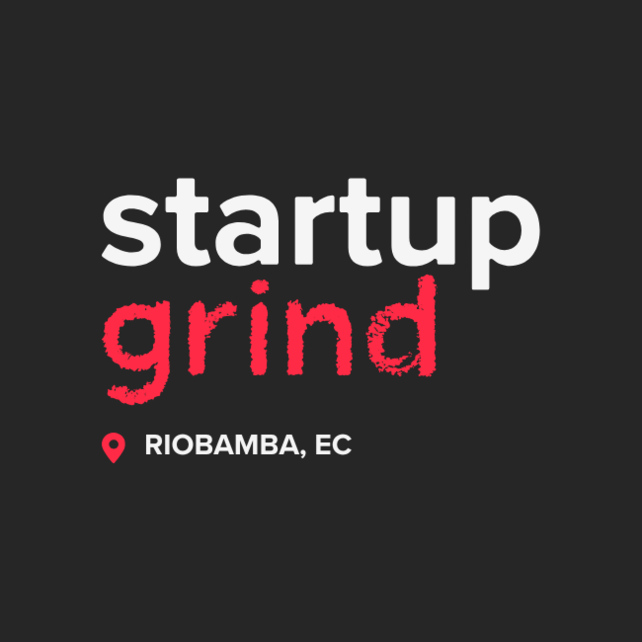 Startup Grind Riobamba | Global Community for Entrepreneurs